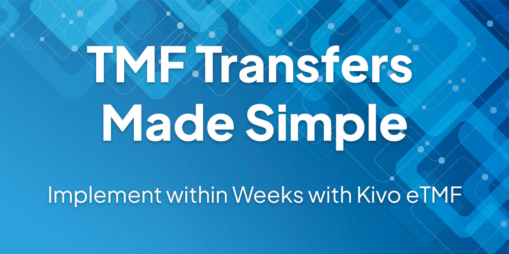 Kivo | End of Study TMF Transfer for Clinical Operations